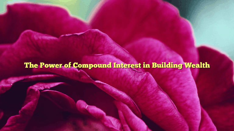 The Power of Compound Interest in Building Wealth – Hottest News For You